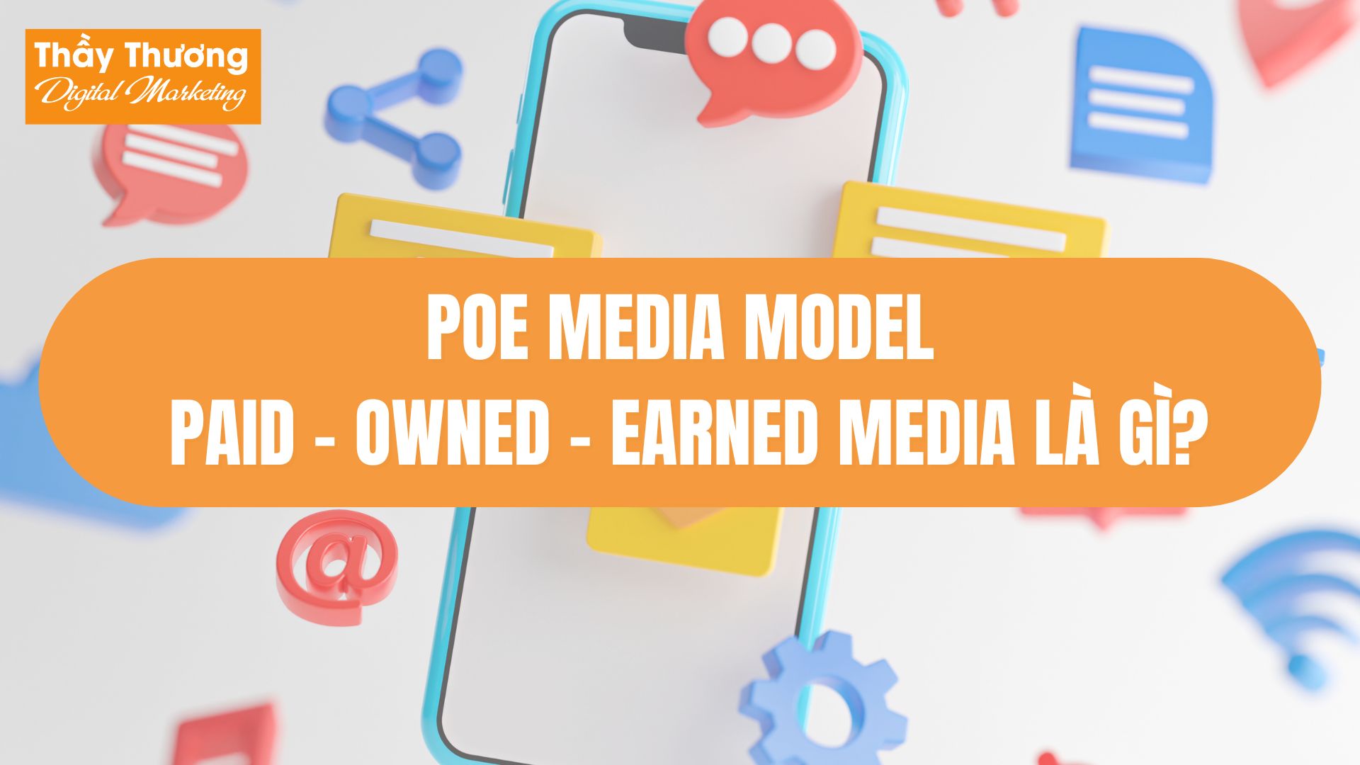 POE Media Model: Paid – Owned – Earned Media Là Gì?